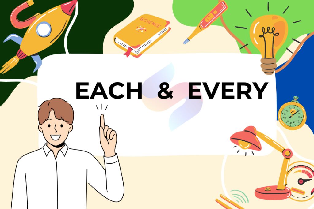 Cách sử dụng & phân biệt ‘EACH’ và ‘EVERY’ trong tiếng Anh