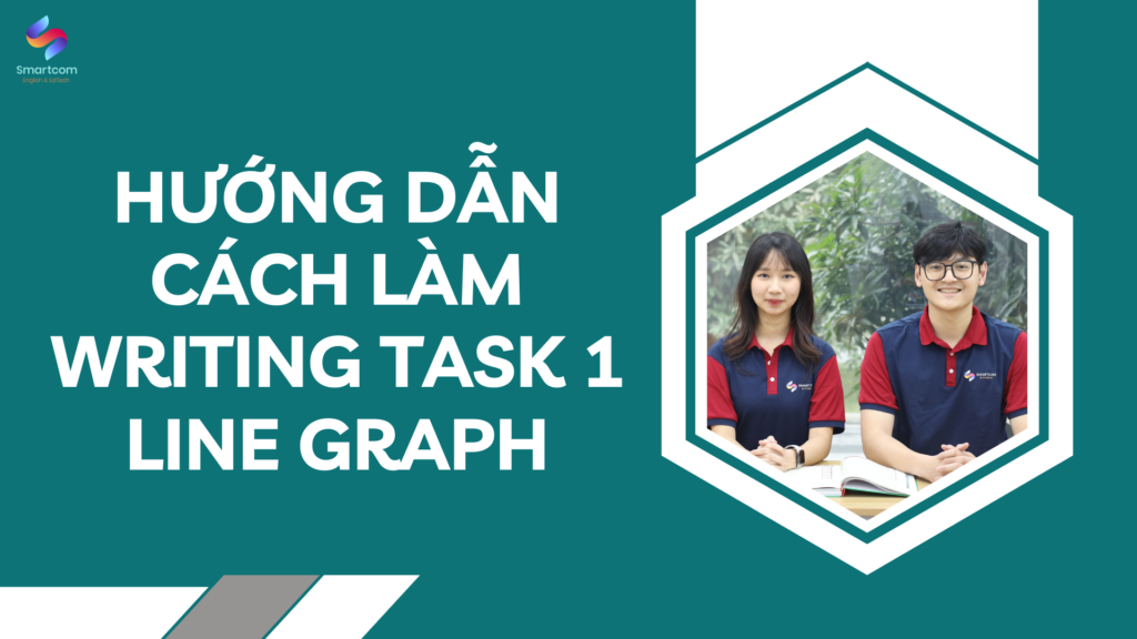 Hướng dẫn cách làm Writing Task 1 line graph