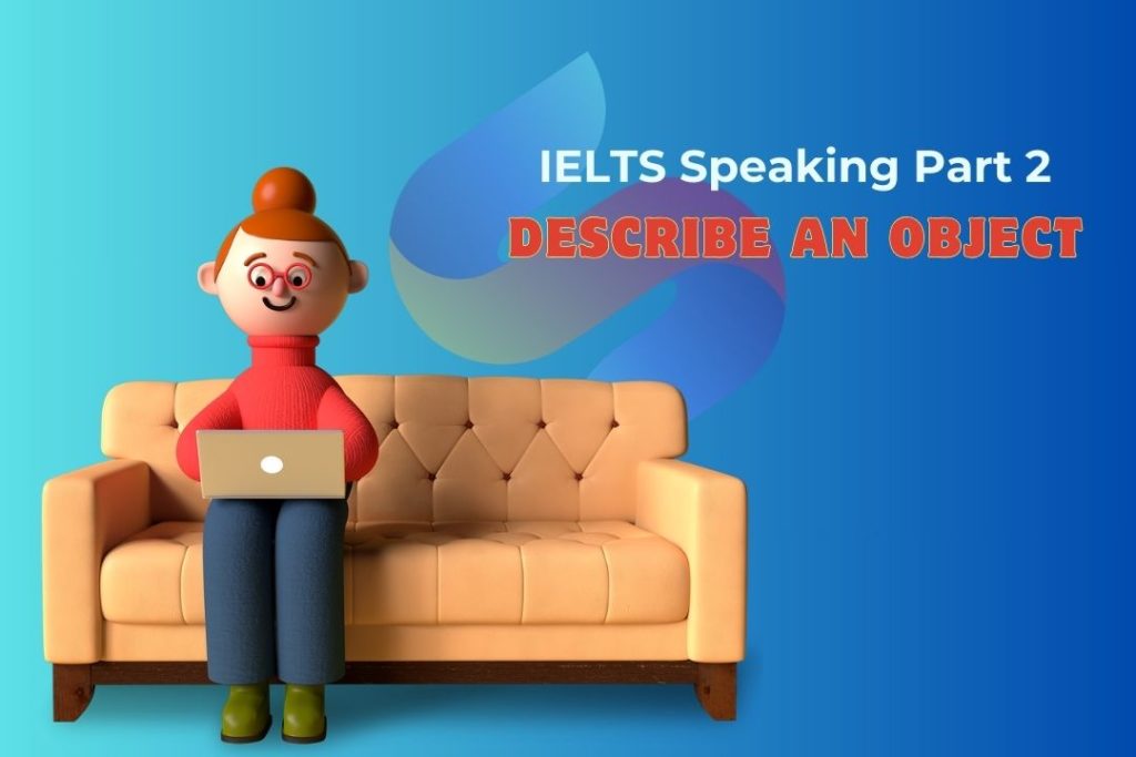 IELTS Speaking part 2 topic "Describe an object"
