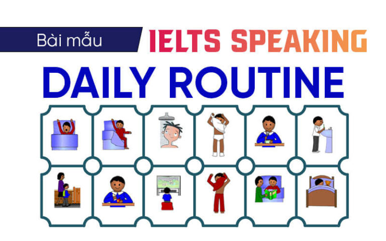 Ielts Speaking Daily Routine Chủ Đề Part 1,2,3 [ Hướng Dẫn ]