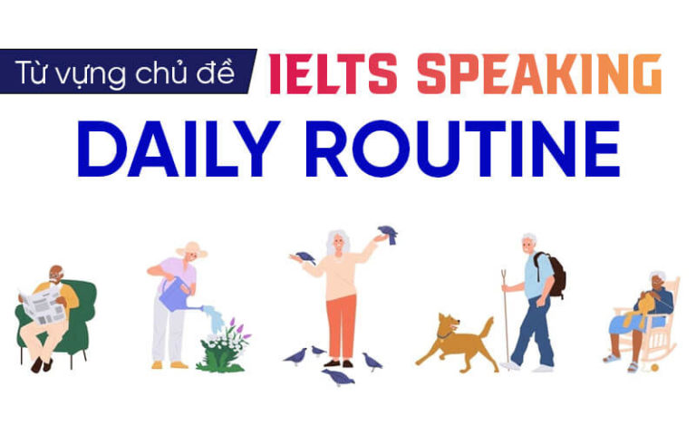 Ielts Speaking Daily Routine Chủ Đề Part 1,2,3 [ Hướng Dẫn ]