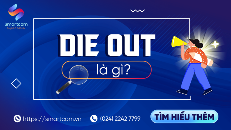 Die Out Là Gì [ Cách Phân Biệt Die Off Die Down ]
