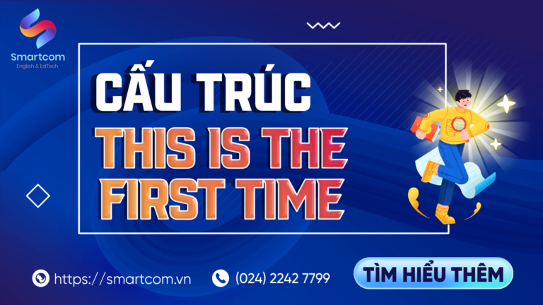 Cấu Trúc This Is The First Time [ Mẹo Làm Hiệu Quả ]