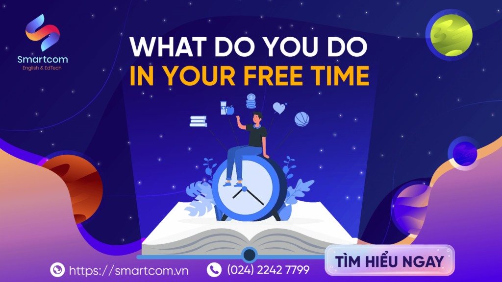 What Do You Do In Your Free Time [ Trả Lời Ăn Trọn Điểm ]