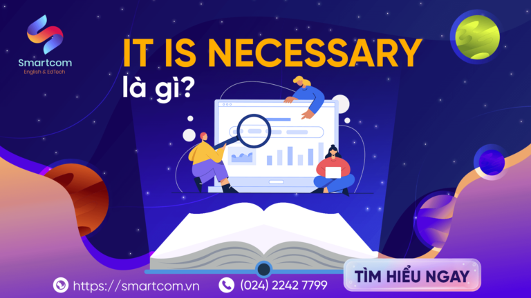 It Is Necessary [ Thuộc Lòng Cấu Trúc Chỉ Với 5p ]
