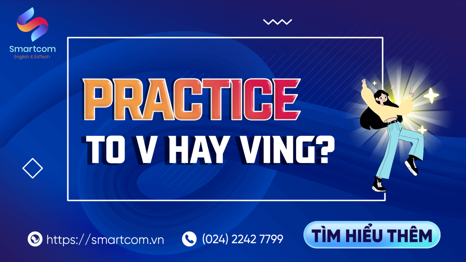 Practice To V Hay Ving [ 5P Thành Thạo Cấu Trúc ]