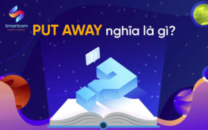 Put Away Là Gì [ 5P Hiểu Trọn Cụm Từ ]