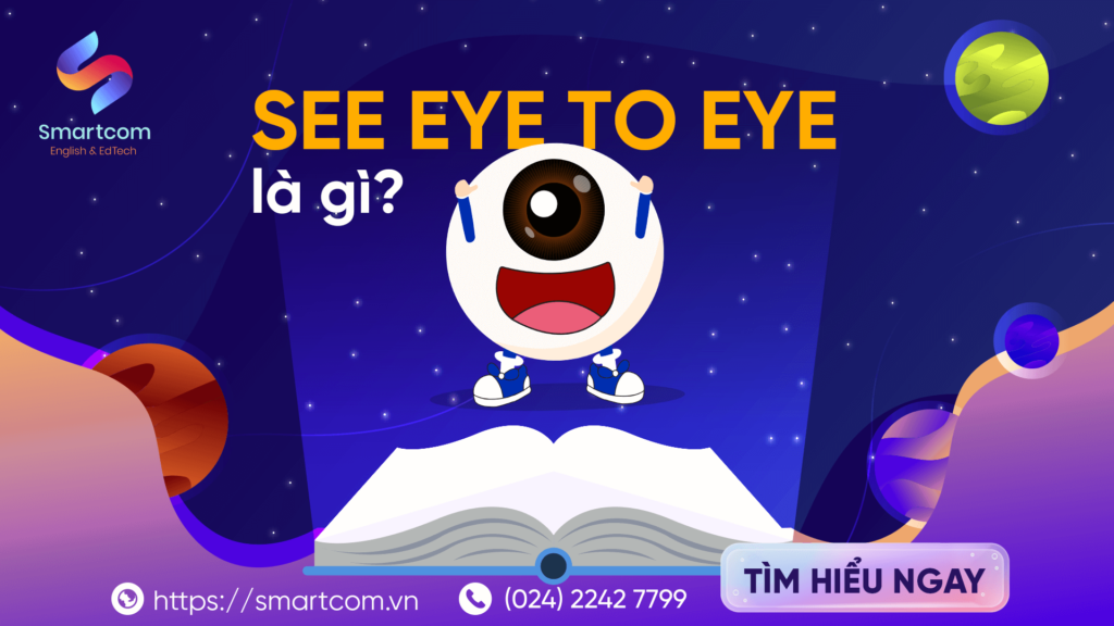 See Eye To Eye Là Gì [ Hiểu Nhanh Trong 5P ]