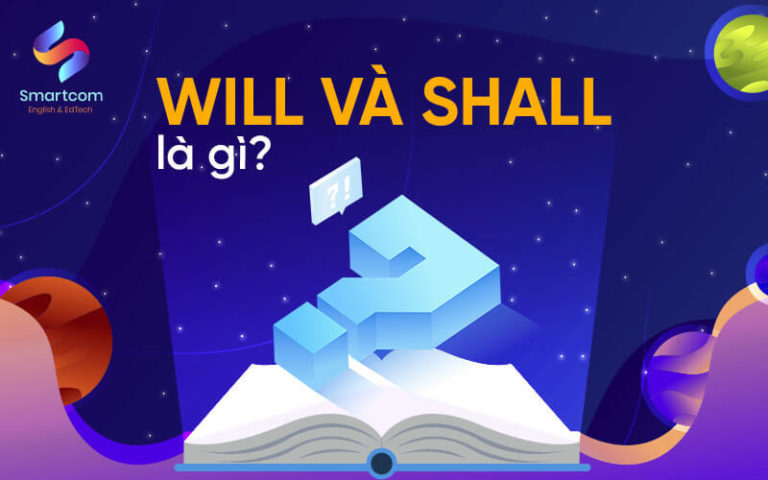 Phân Biệt Will Và Shall [ Dễ Dàng Trong 5P ]