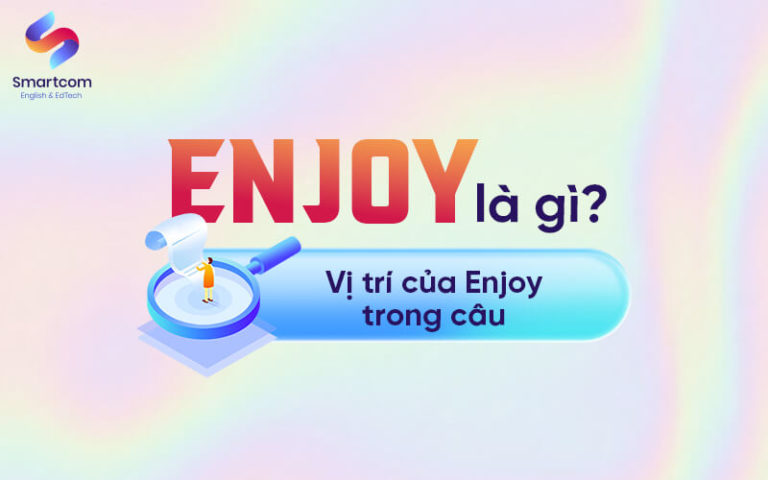Enjoy To V Hay Ving [ 5p Hiểu Và Thành Thạo ]