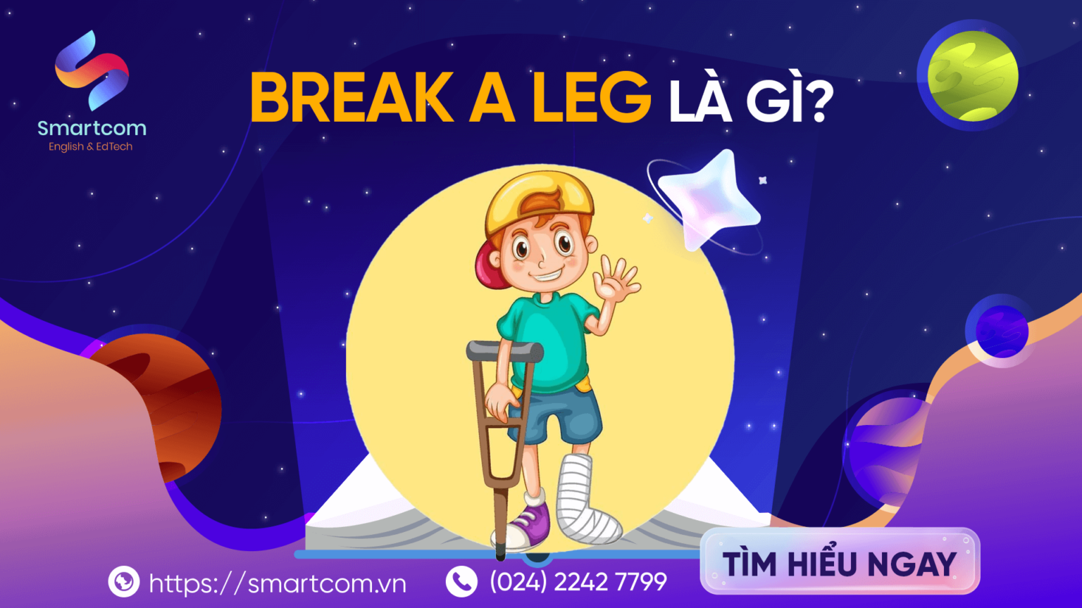 Break a leg là gì? 5p nắm ý nghĩa, nguồn gốc và cách dùng