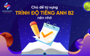 Từ vựng tiếng Anh B2 thông dụng kèm file PDF
