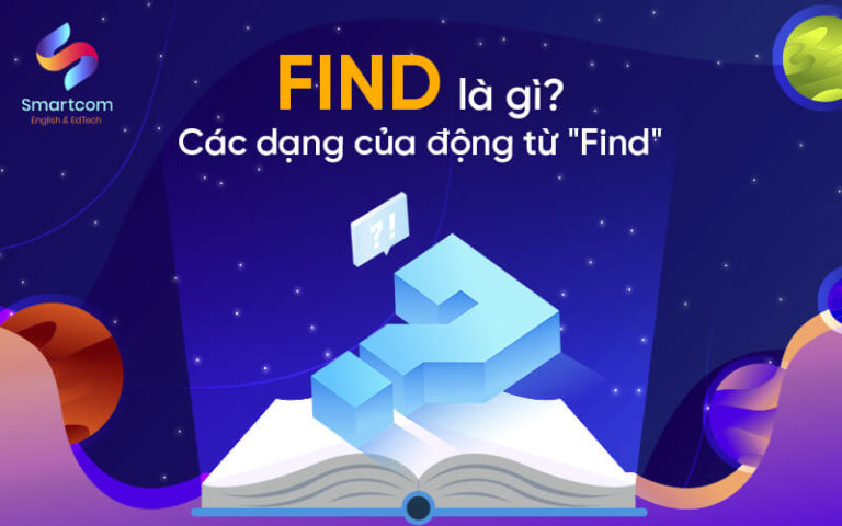 Quá khứ của find [ Hướng dẫn cách chia V2 V3 ]