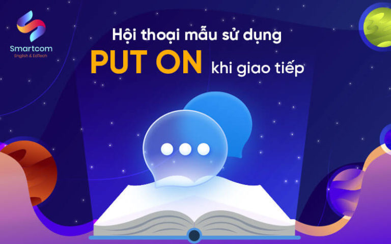 Put on là gì? Thành thạo cấu trúc chỉ với 5 phút