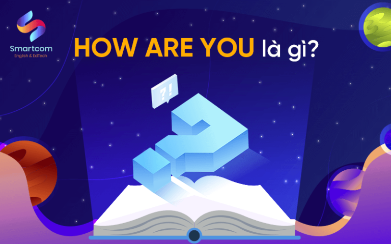 How are you là gì [ Top 3 cách trả lời vừa hay vừa chuẩn ]