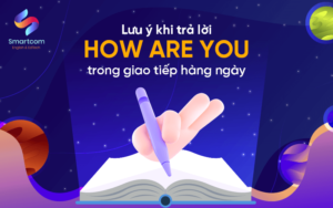 How are you là gì [ Top 3 cách trả lời vừa hay vừa chuẩn ]