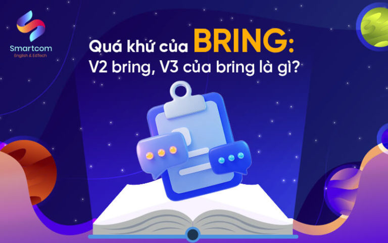 Quá khứ của bring [ Thành thạo cách dùng V2 V3 của bring ]