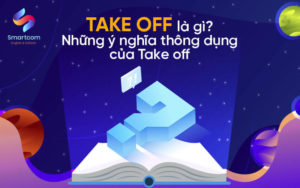 Take off là gì? 5 phút hiểu và vận dụng cấu trúc