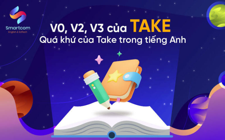 Quá khứ của take [ 5p hé lộ cách ghi nhớ V2 V3 của take ]
