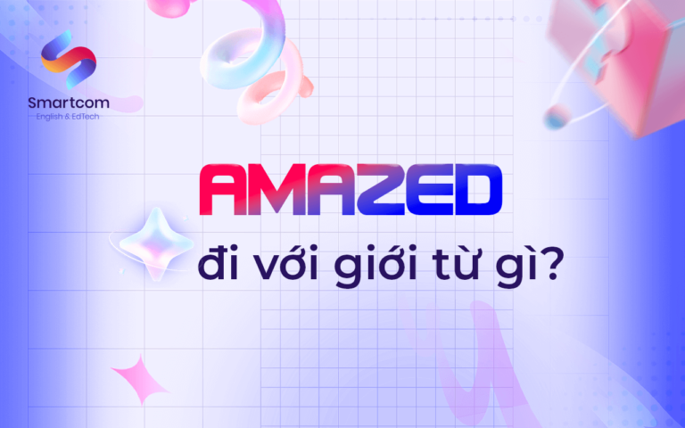 Amazed đi với giới từ gì? Tổng hợp các cụm từ hay gặp
