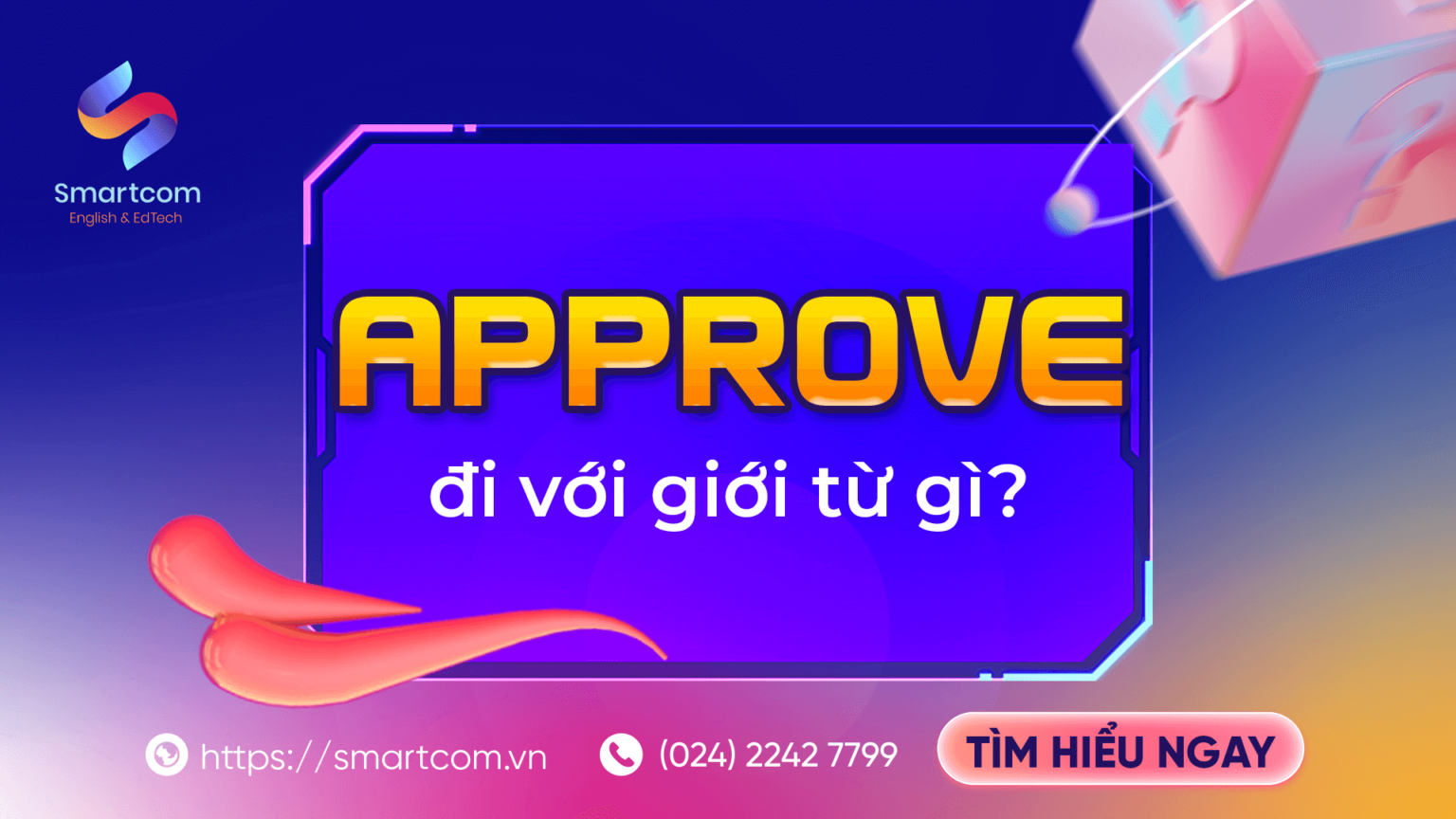 Approve đi với giới từ gì? 5 phút hiểu và vận dụng