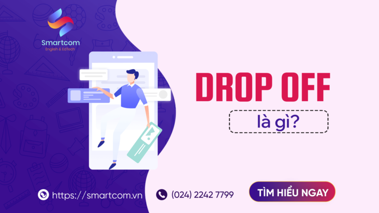 Drop off là gì? Hướng dẫn cách vận dụng từ A-Z