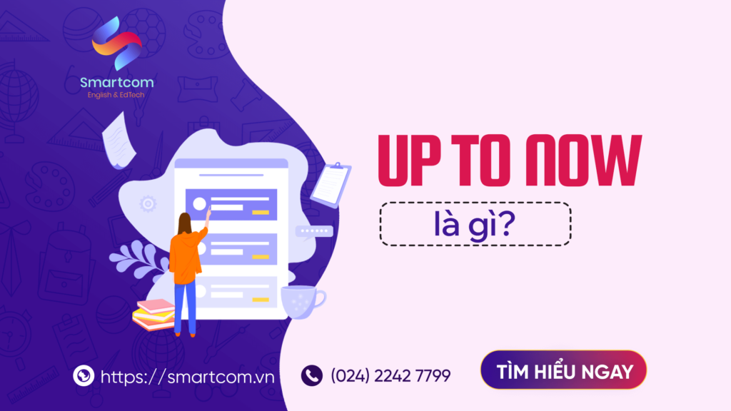 Up to now là gì? Cách dùng chuẩn từ A-Z