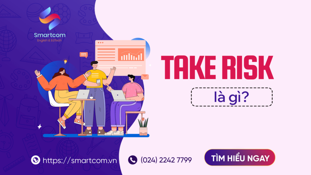 Take risk là gì? Chi tiết từ A-Z cụm từ này